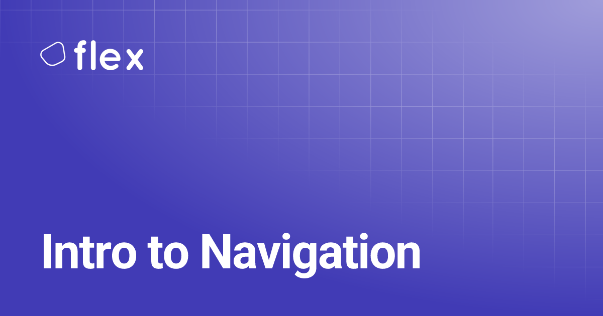 Intro to Navigation | FlexDocs