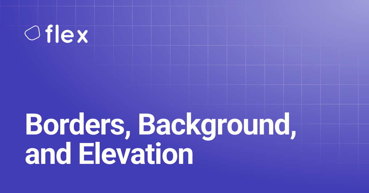 Borders, Background, and Elevation | FlexDocs