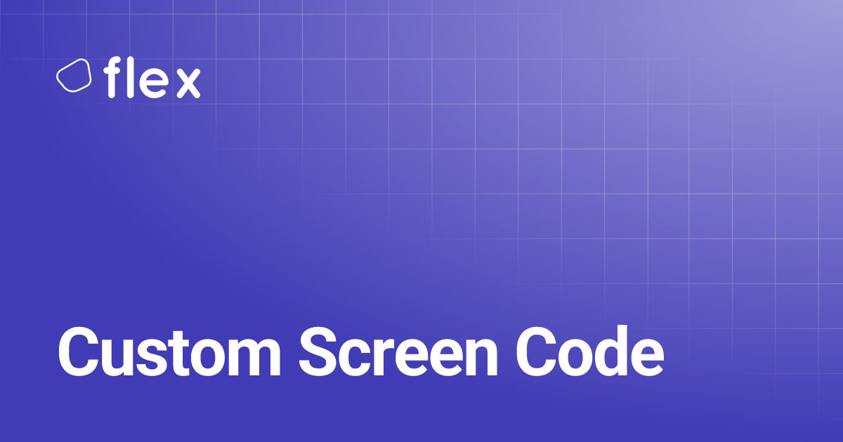 Custom Screen Code | FlexDocs