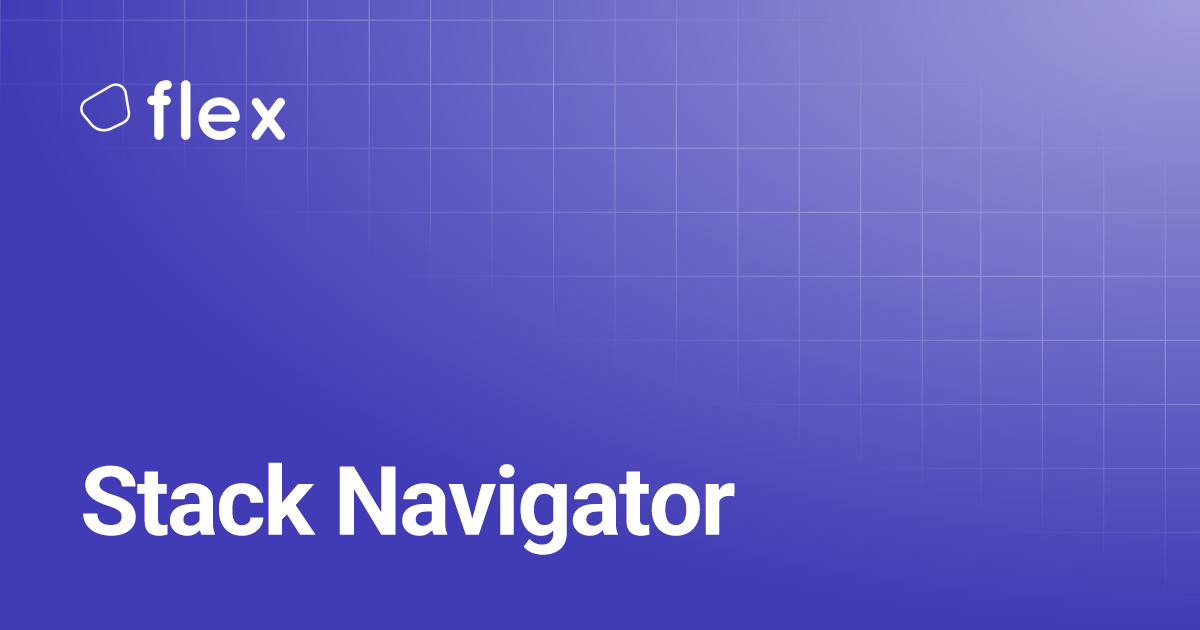 Stack Navigator | FlexDocs