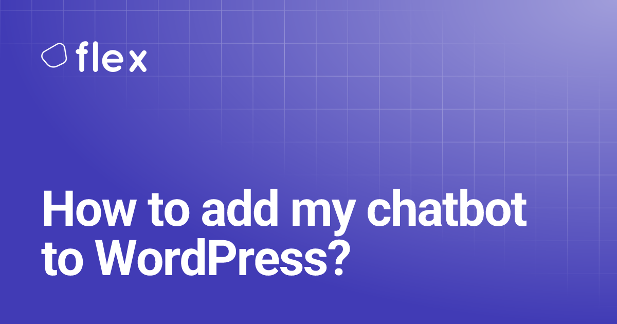 How to add my chatbot to WordPress? | FlexDocs